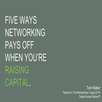 Five Ways Networking Pays Off When You're Raising Capital | PPT