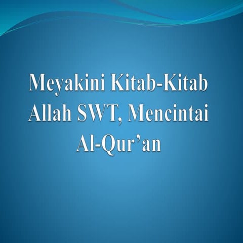 Meyakini kitab kitab allah swt, mencintai al-qur’an | PPTX