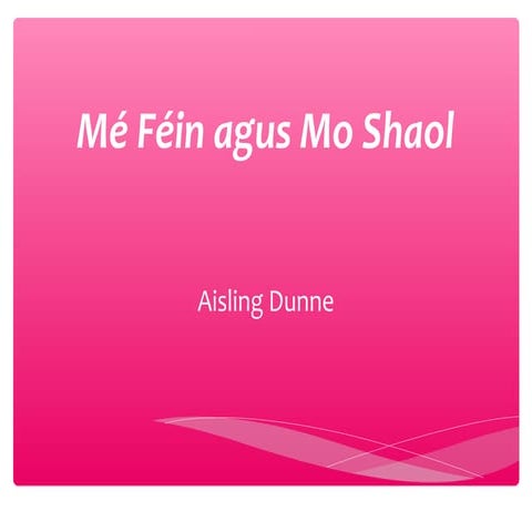 Mé féin agus mo shaol!! | PPT