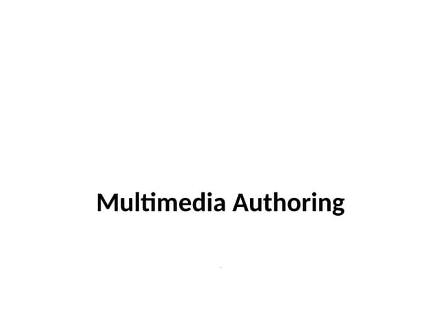 Chapter 2 multimedia authoring and tools | PPT