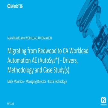 Migrating from Redwood to CA Workload Automation AE (AutoSys®) - Drivers, Methodology and Case ...