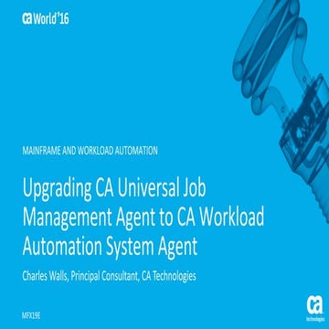 Pre-Con Ed: Upgrading UUJMA (CA 7 Agent) to CA Workload Automation ...