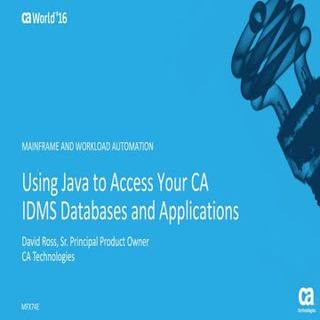 Pre-Con Ed: Using Java to Access Your CA IDMS Databases and ...