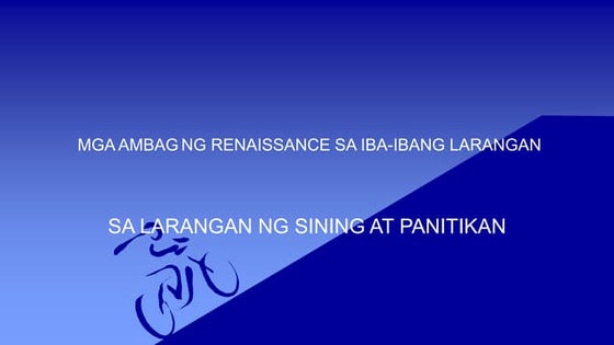 MGA AMBAG NG RENAISSANCE SA IBA-IBANG LARANGAN | PPT