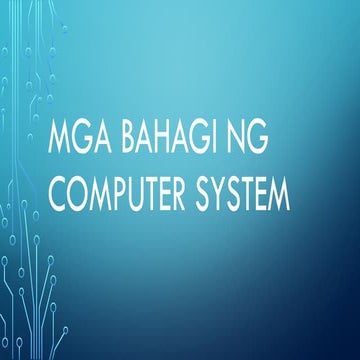 Mga Bahagi ng Computer System.pMga Bahagi ng Computer System.pptxptx | PPTX