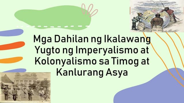 Mga Dahilan Ng Ikalawang Yugto Ng Imperyalismo At Kolonyalismo Sa Timog At Kanlurang Asyapptx
