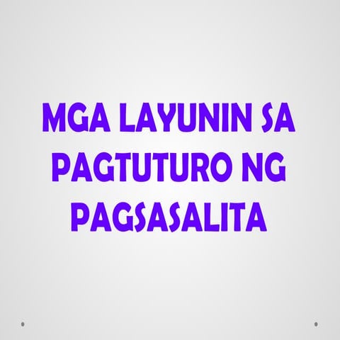 MGA_LAYUNIN_SA_PAGTUTURO_NG_PAGSASALITA.pptx