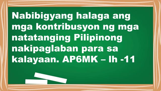 AP6_q1_mod7_ang mga natatanging pilipino at ang kanilang kontribusyon para sa kalayaan_v2.pdf