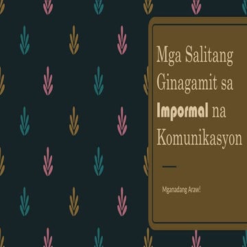 Mga_Salitang_Ginagamit_sa_Impormal_na_Komunikasyon.pptx