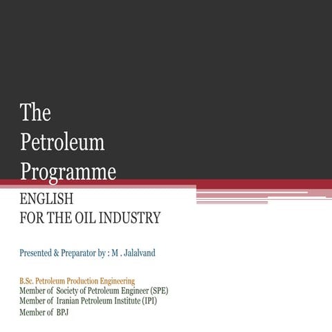 petroleum programe (ENGLISH FOR THE OIL INDUSTRY) | PPTX