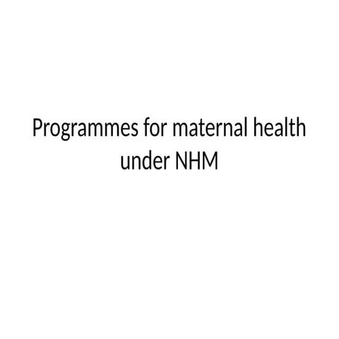 Maternal health programs under National health mission | PPT