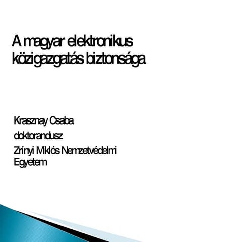 Security of the Hungarian electronic government systems (in Hungarian) | PPT