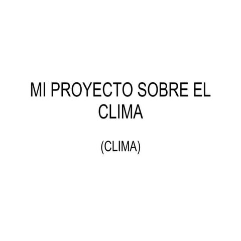 Mi Proyecto Sobre El Clima | PPT