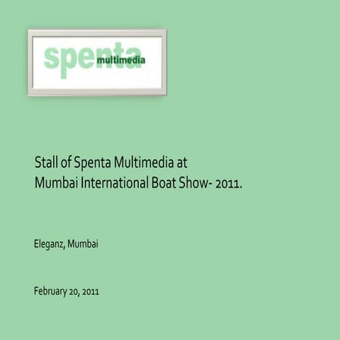 Stall of Spenta multimedia at Mumbai International Boat Show | PPTX