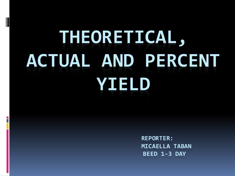 theoretical actual and percent yield theoretical actual and percent yield