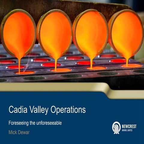 Michael Dewar: Cadia Valley Operations - Foreseeing the unforeseeable | PDF
