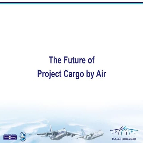 PowerLogistics Asia 2013- "The Future of Project Cargo Movement by Air ...