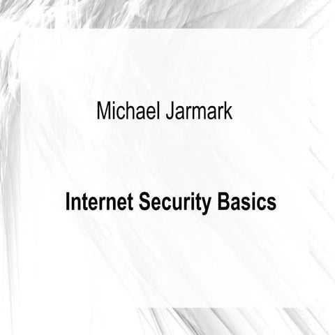 Michael jarmark internet security basics | PPT