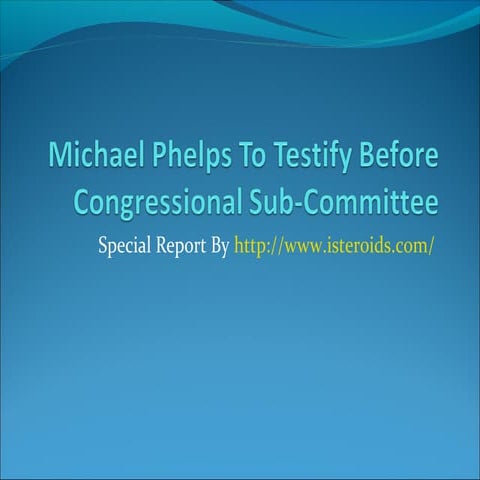 Michael Phelps To Testify Before Congressional Sub-Committee | PPT