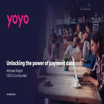 Michael Rolph, CEO, YoYo Wallet - Unlocking The Power Of Payment Data | PDF