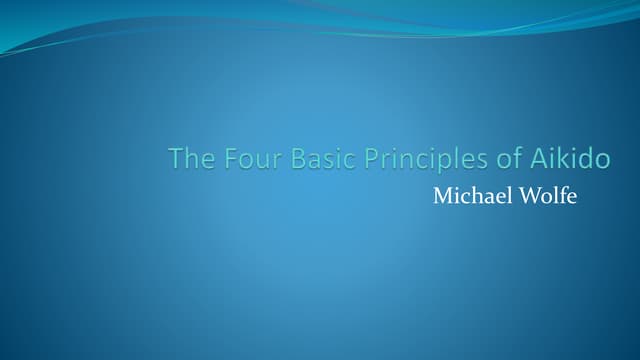 The Four Basic Principles of Aikido | PPTX The Four Basic Principles of Aikido | PPTX