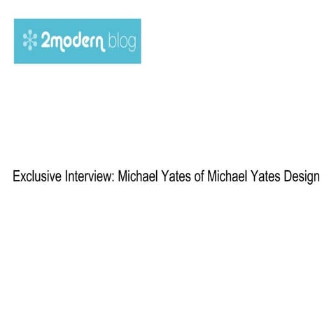 Exclusive Interview: Michael Yates of Michael Yates Design | PPT