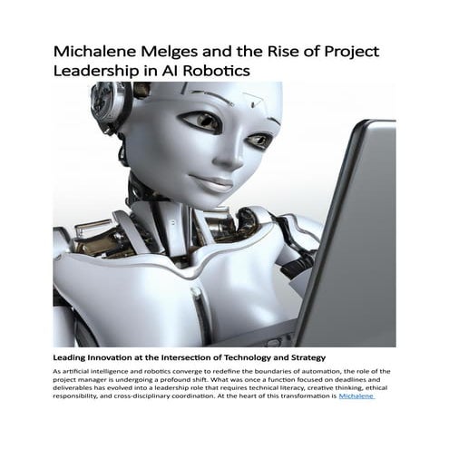 Michalene Melges and the Rise of Project Leadership in AI Robotics.docx