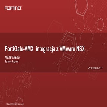 PLNOG19 - Michał Taterka - FortiGate-VMX - integracja z VMware NSX | PPT
