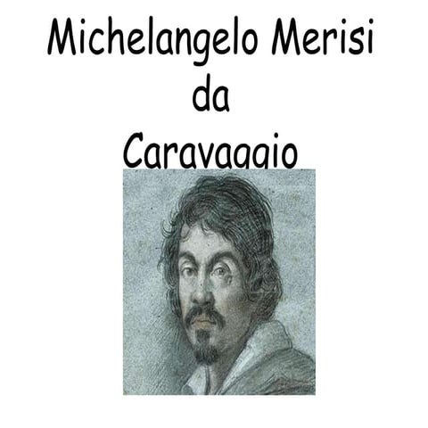 Caravaggio. Pintura barroco. Michelangelo Merisi da Caravaggio. | PPTX