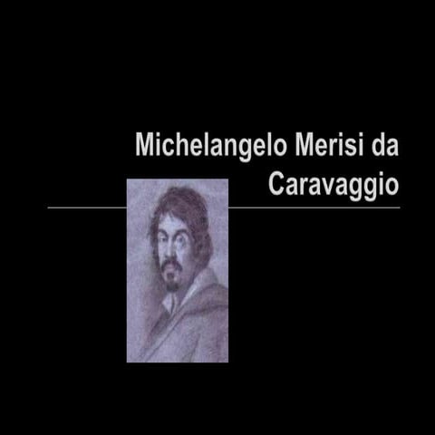 Michelangelo Merisi da Caravaggio | PPTX | Painting | Arts and Crafts