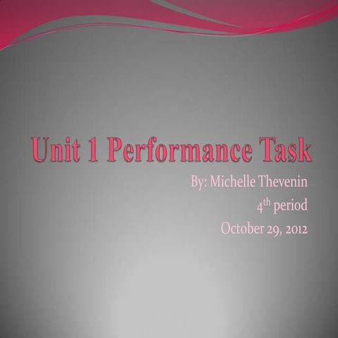 Michelle t. unit 1 performance task | PPT