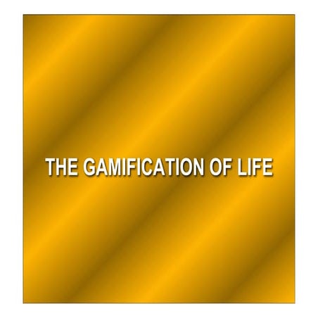 The Game-ification of Life | PDF