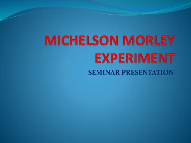 Michelson morley experiment | PPTX | Physics | Science