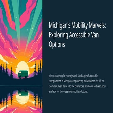 Michigan's Mobility Marvels Exploring Accessble Vans Option.pptx