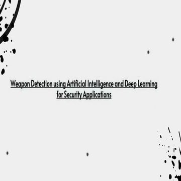 WEAPON DETECTION USING ARTIFICIAL INTELLIGENCE AND DEEP LEARINING FOR SECURITY APPLICATIONS | PPTX