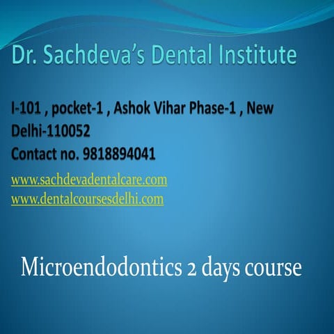Micro Endodontics Training in Delhi| Advanced Endodontics | Delhi | PPTX