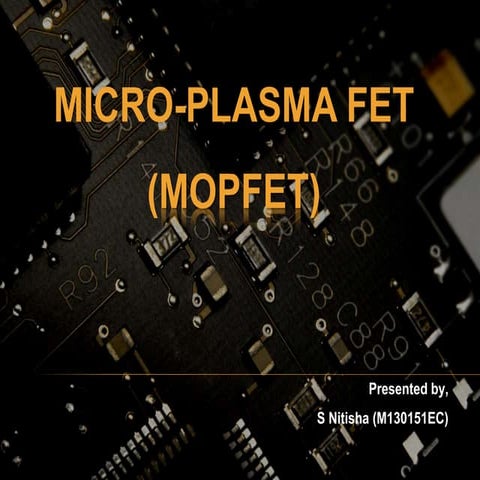 Micro plasma fet (mopfet) [autosaved] | PPTX