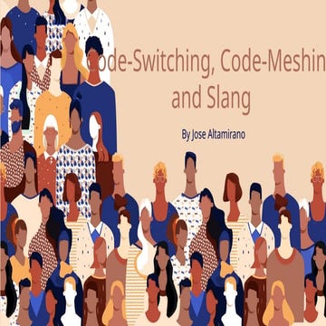 Understanding Code-Switching, Code-Meshing, and Slang: Language ...