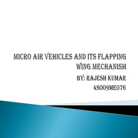Micro air vehicles and its flapping wing mechanism 000 | PPTX