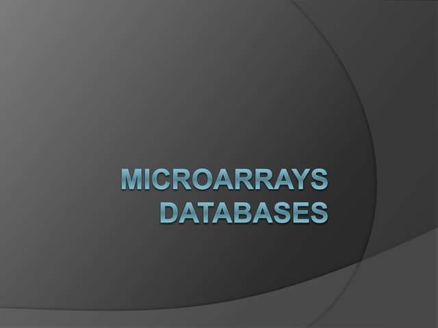 Microarrays Databases.pptx | Databases | Computer Software and Applications Microarrays Databases.pptx | Databases | Computer Software and Applications