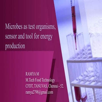 Microbes as test organisms, sensor and tool for energy production. | PPTX