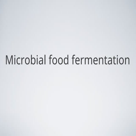 Microbes in food fermentation- Food Microbiology | PPT
