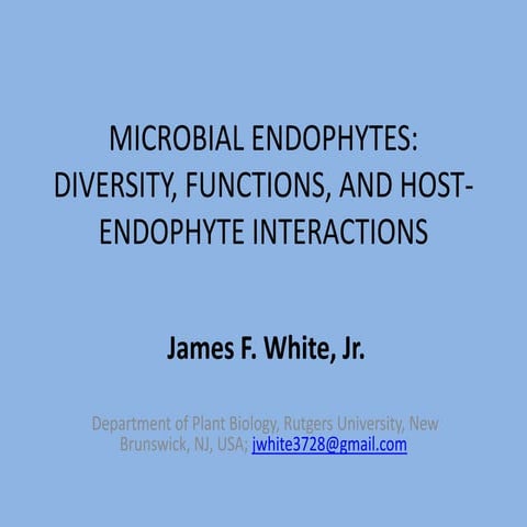 MICROBIAL ENDOPHYTES: DIVERSITY, FUNCTIONS, AND HOST-ENDOPHYTE ...