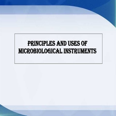 INSTRUMENTS USED IN MICROBIOLOGY LAB WITH PRINCIPLE AND.ppt