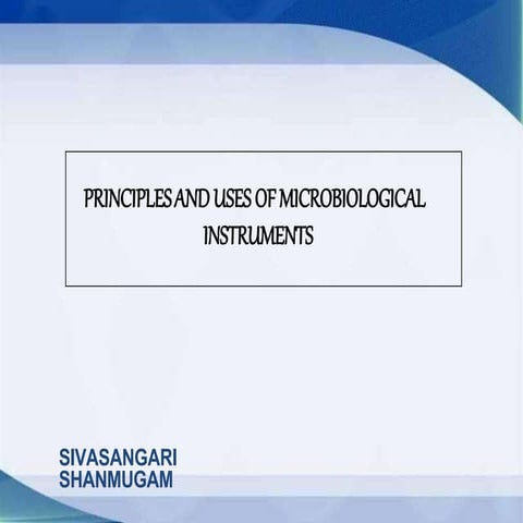 INSTRUMENTS USED IN MICROBIOLOGY LAB WITH PRINCIPLE AND.ppt