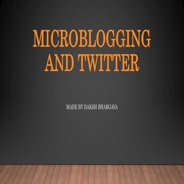 Microblogging and twitter | PPTX | Social Networking | Internet