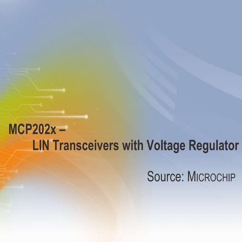 MCP202x - LIN Transceivers with Voltage Regulator | PPT | Technology ...