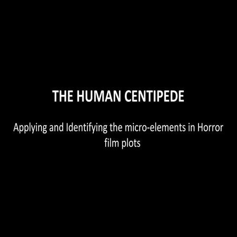 Micro elements in the human centipede | PPT