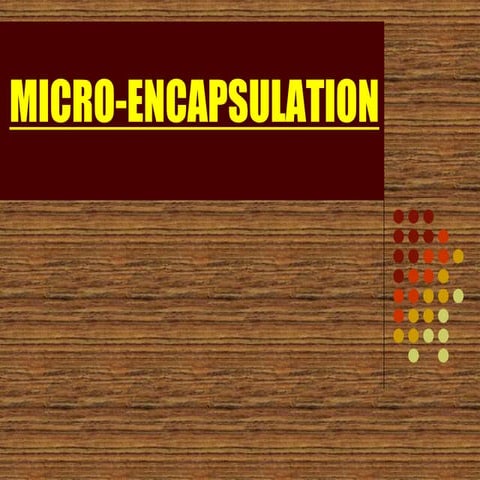 MICROENCAPSULATION for pharmacy students.ppt