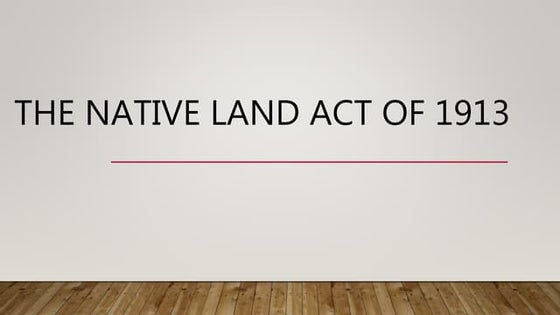 The native land act of 1913 | PPTX | Land and Farms | Real Estate